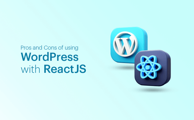 Pros And Cons Of Using Wordpress With Reactjs Webandcrafts Blog